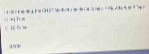 Solved: In this training, the CHAT Method stands for Greate, Help ...