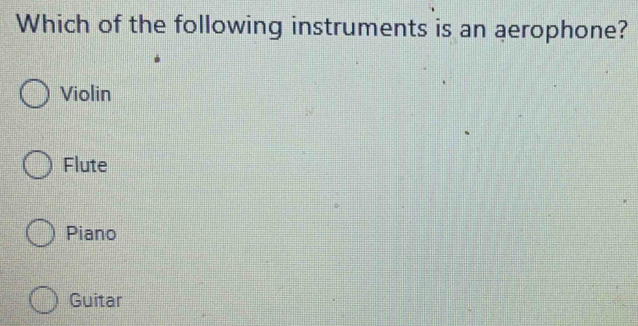 Solved: Which of the following instruments is an aerophone? Violin ...