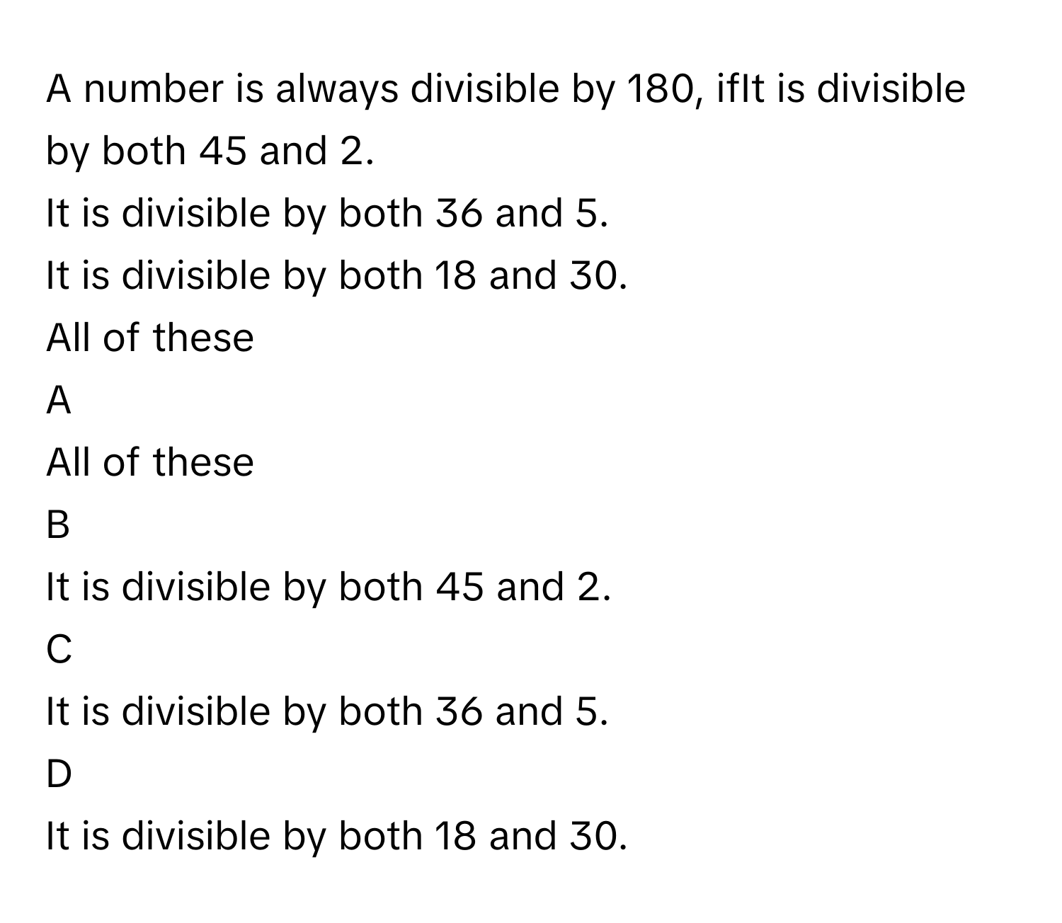 Solved: A number is always divisible by 180, ifIt is divisible by both ...