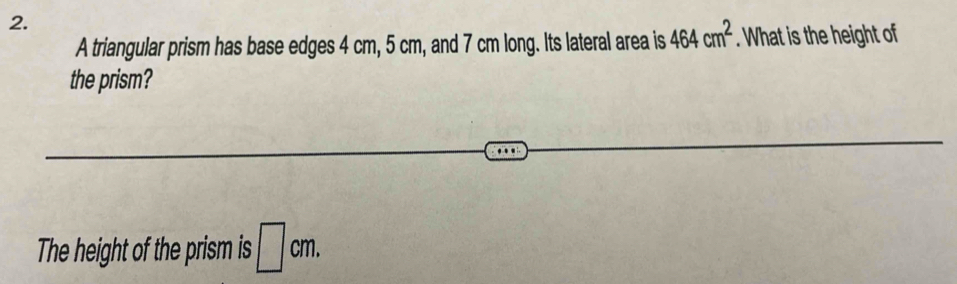 Solved: A triangular prism has base edges 4 cm, 5 cm, and 7 cm long ...