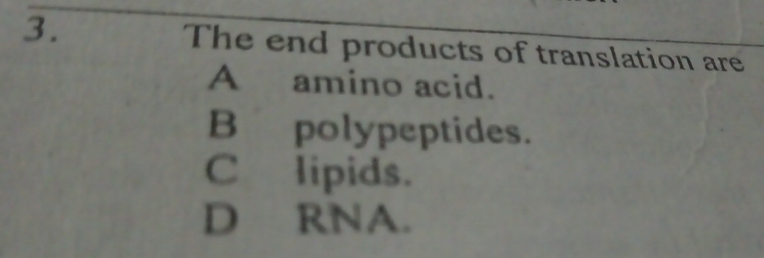 Résolu :The end products of translation are A amino acid. B ...