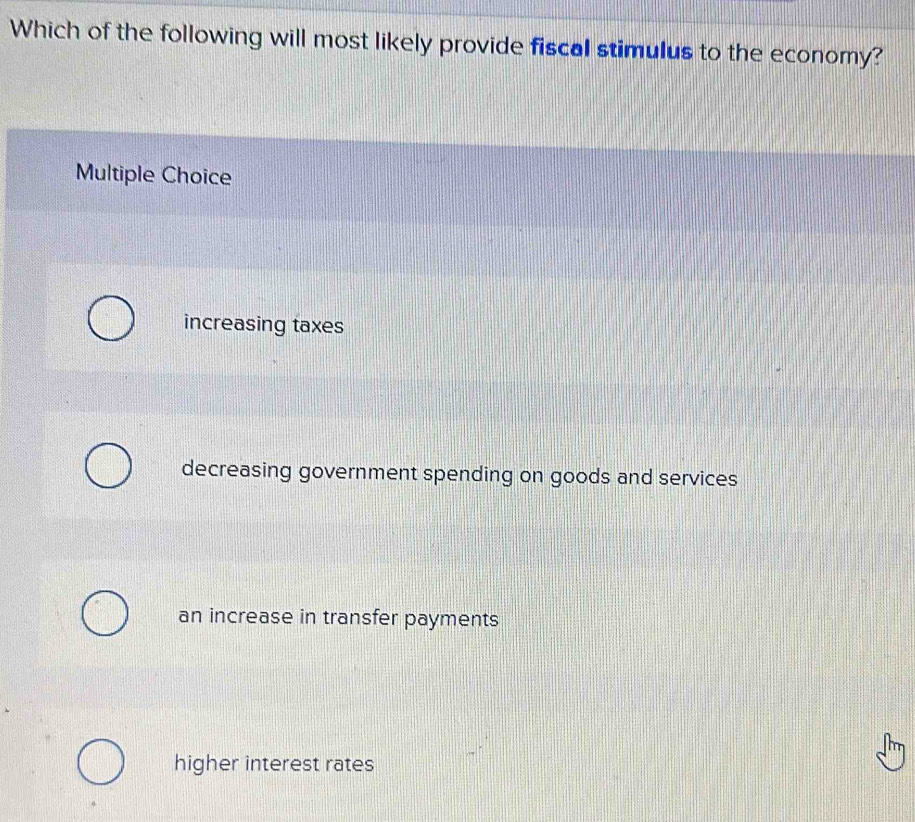 Solved: Which of the following will most likely provide fiscal stimulus ...