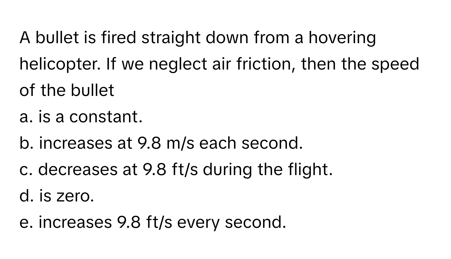 Solved: A bullet is fired straight down from a hovering helicopter. If ...