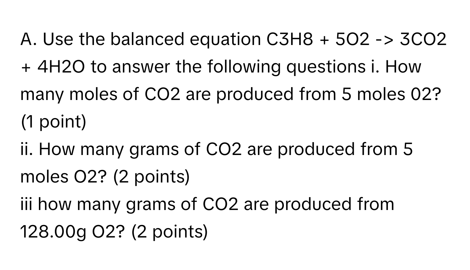 Solved: Use the balanced equation C3H8 + 5O2 -> 3CO2 + 4H2O to answer ...