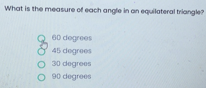 Solved: What is the measure of each angle in an equilateral triangle? 60 degrees 45 degrees 30 ...