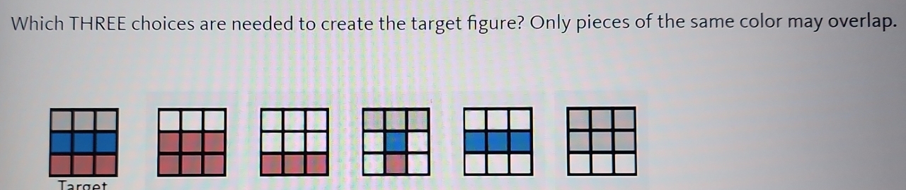 Solved: Which THREE choices are needed to create the target figure ...
