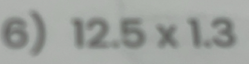 Solved: 12.5* 1.3 [Math]