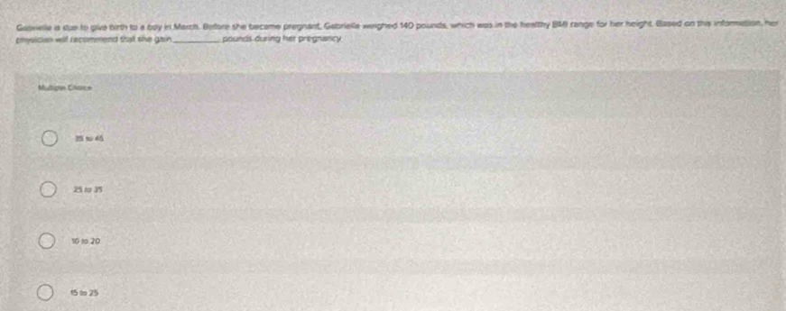 Solved: Gaorielle is sue to give hirth to a boy in March. Before she ...