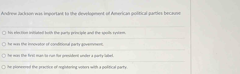 Solved: Andrew Jackson was important to the development of American ...