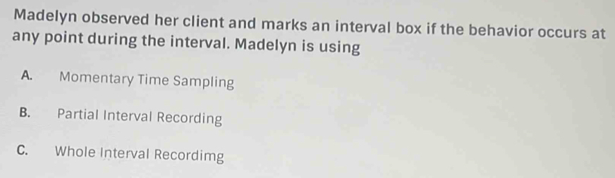 Solved: Madelyn observed her client and marks an interval box if the ...