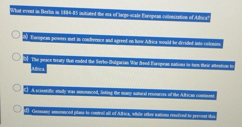 Solved: What event in Berlin in 1884-85 initiated the era of large ...