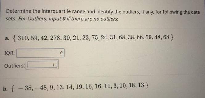 Solved: Determine the interquartile range and identify the outliers, if ...