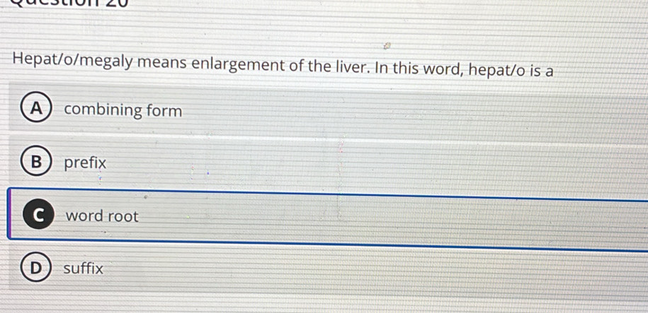 Solved: Hepat/o/megaly means enlargement of the liver. In this word ...