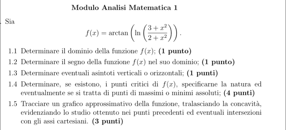 Risolto:Modulo Analisi Matematica 1 Sia f(x)=arctan (ln ( (3+x^2)/2+x^2 ...