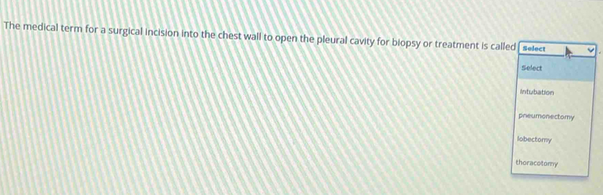 Solved: The medical term for a surgical incision into the chest wall to ...