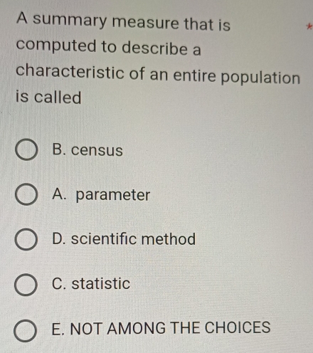 Solved: A summary measure that is * computed to describe a ...