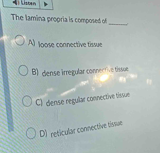 Solved: The lamina propria is composed of_ A) loose connective tissue B ...