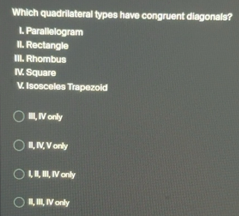 Solved: Which quadrilateral types have congruent diagonals? 1 ...