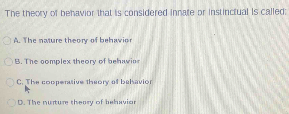 Solved: The theory of behavior that is considered innate or instinctual ...