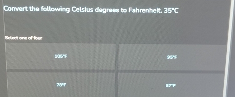Solved: Convert the following Celsius degrees to Fahrenheit. 35°C ...