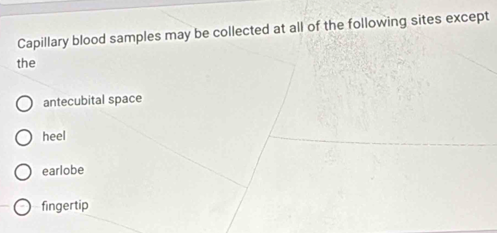 Solved: Capillary blood samples may be collected at all of the ...