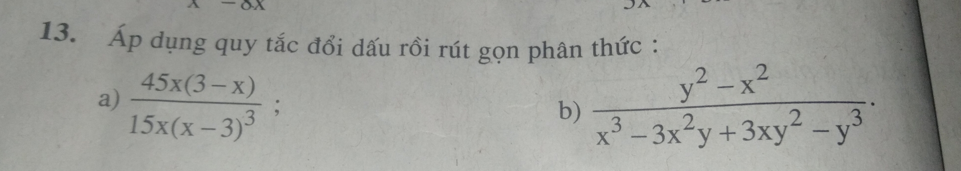 Giải quyết:Áp dụng quy tắc đổi dấu rồi rút gọn phân thức : a) frac 45x ...