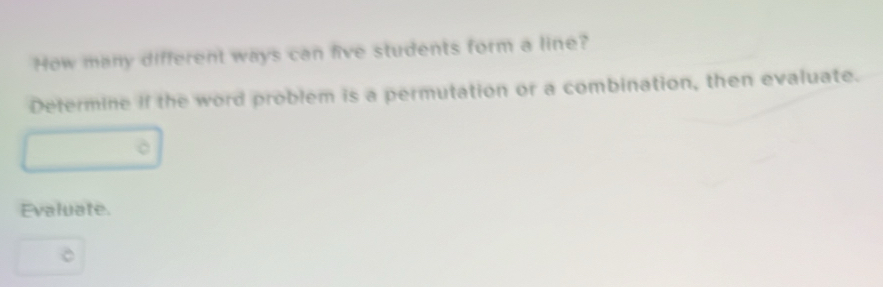 Solved: How many different ways can five students form a line ...