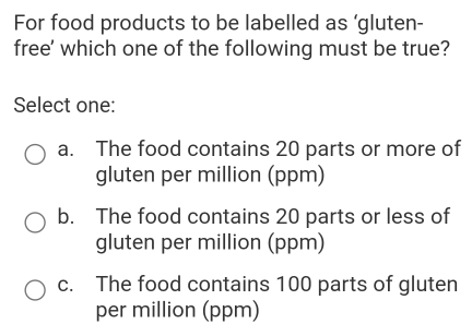 Solved: For food products to be labelled as ‘gluten- free' which one of ...
