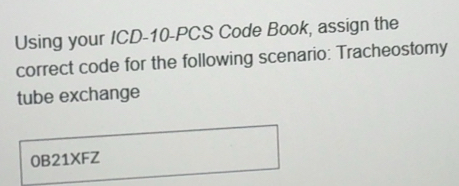 Solved: Using your ICD- 10 -PCS Code Book, assign the correct code for ...