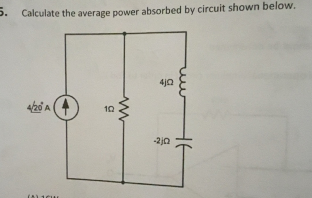Solved: Calculate the average power absorbed by circuit shown below ...