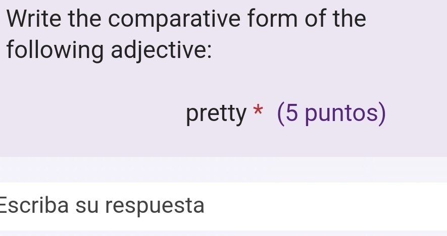 Resuelto:Write the comparative form of the following adjective: pretty ...