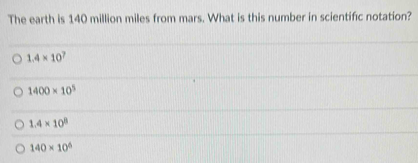 Solved: The earth is 140 million miles from mars. What is this number ...