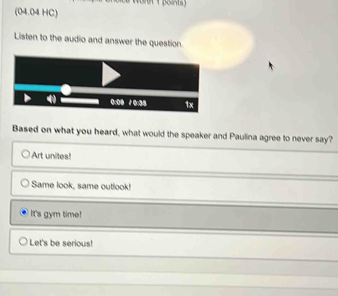 Solved: (04.04 HC) Listen to the audio and answer the question. Based ...