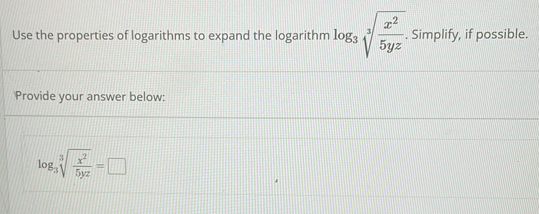 Solved: Use the properties of logarithms to expand the logarithm log ...