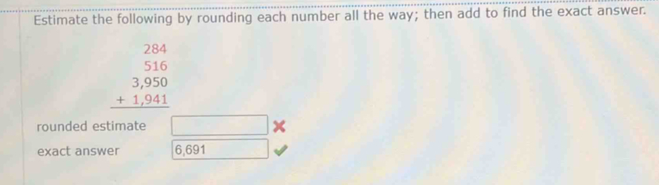 Solved: Estimate the following by rounding each number all the way ...