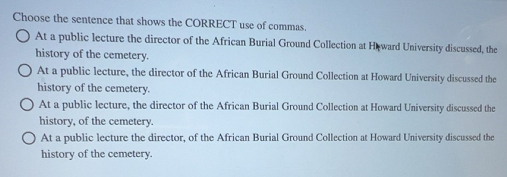 Solved: Choose the sentence that shows the CORRECT use of commas. At a ...