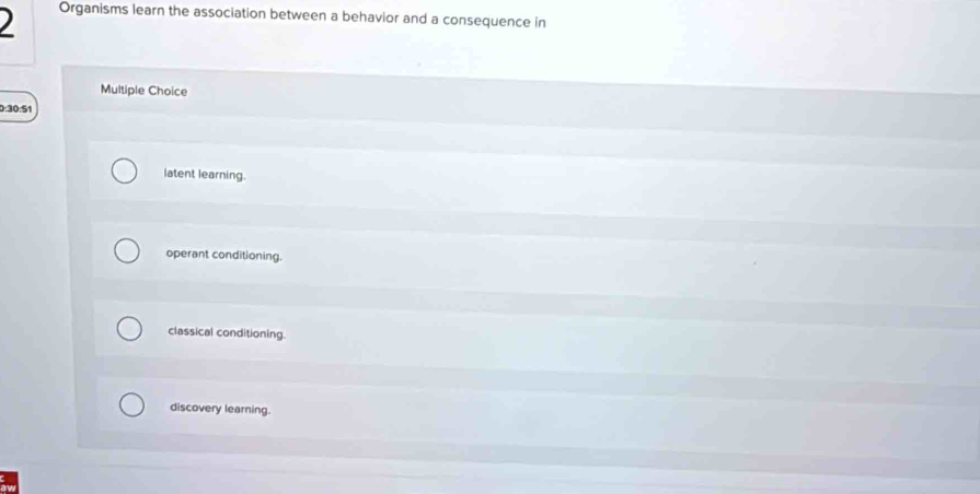 Solved: ) Organisms learn the association between a behavior and a consequence in Multiple ...