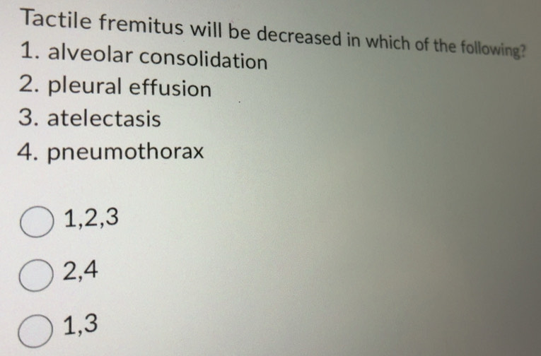 Solved: Tactile fremitus will be decreased in which of the following? 1 ...