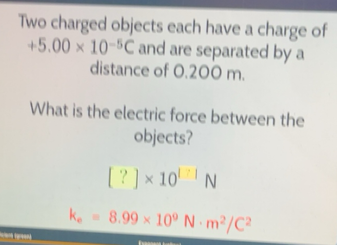 Gelöst:Two charged objects each have a charge of +5.00* 10^(-5)C and ...