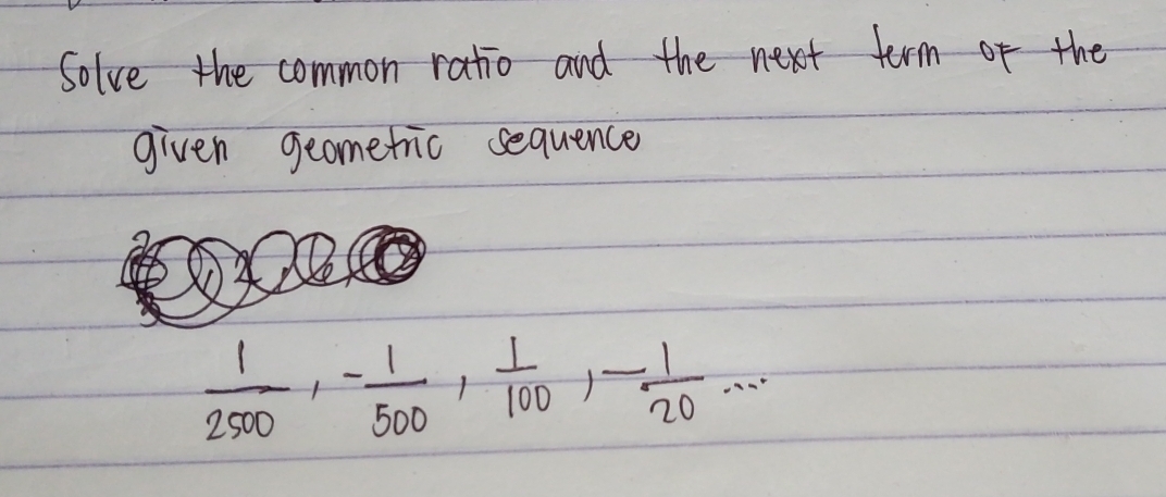 Solved: Solve the common ratio and the next term of the given geometric ...