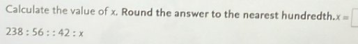 Solved: Calculate the value of x. Round the answer to the nearest ...