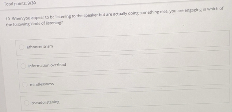 Solved: Total points: 9/30 10. When you appear to be listening to the ...