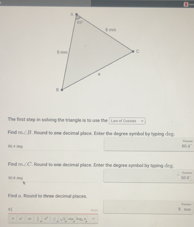 Solved: Net The first step in solving the triangle is to use the Law of ...