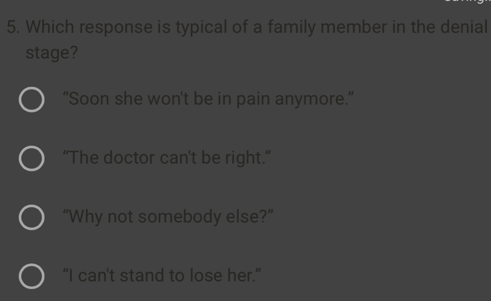 Solved: Which response is typical of a family member in the denial ...