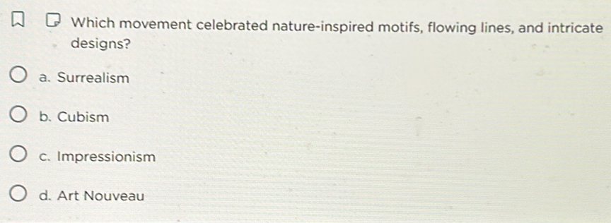 Solved: Which movement celebrated nature-inspired motifs, flowing lines ...
