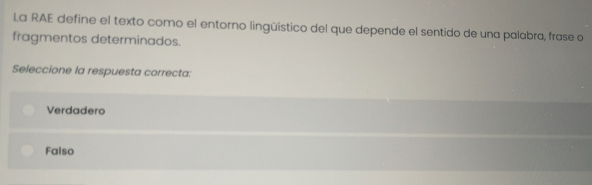 Resuelto:La RAE define el texto como el entorno lingüístico del que ...
