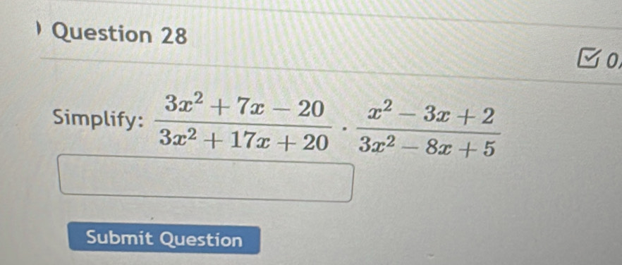 Solved: Simplify: (3x^2+7x-20)/3x^2+17x+20 · (x^2-3x+2)/3x^2-8x+5 ...
