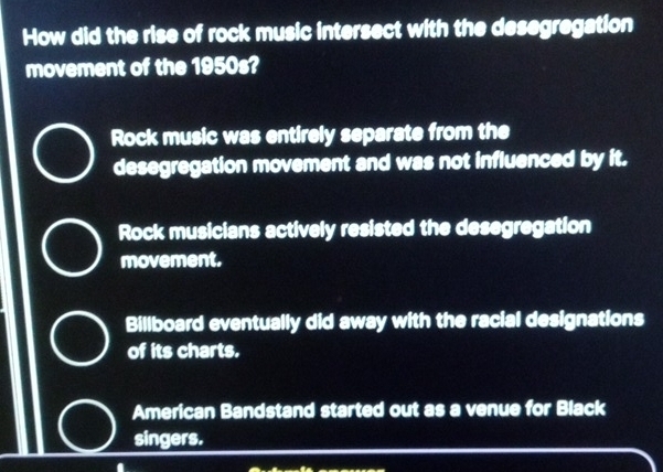 Solved: How did the rise of rock music intersect with the desegregation ...