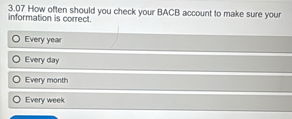Solved: 3.07 How often should you check your BACB account to make sure ...