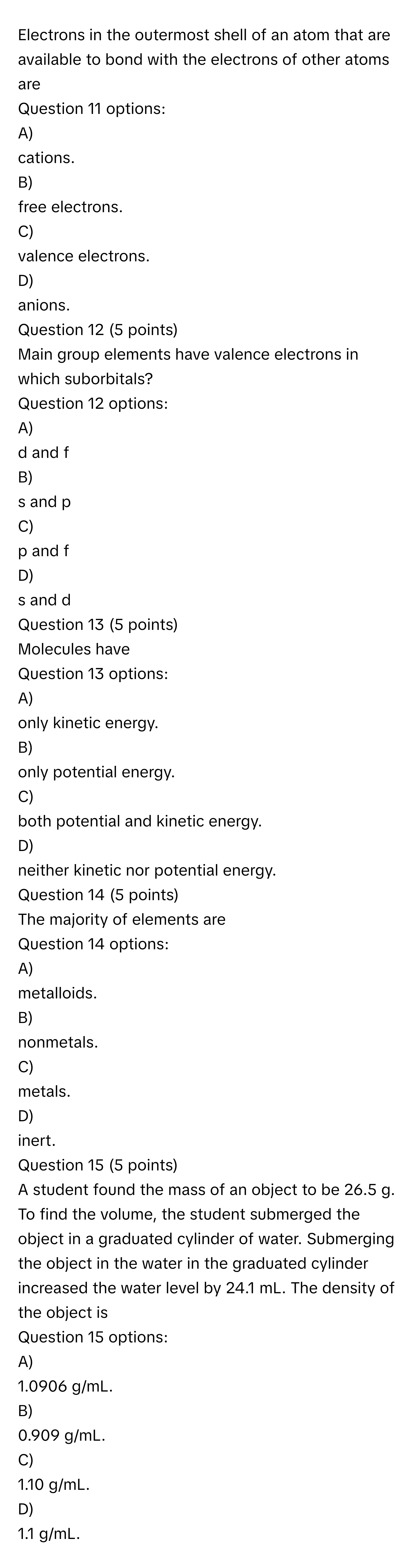 Solved: Electrons in the outermost shell of an atom that are available ...